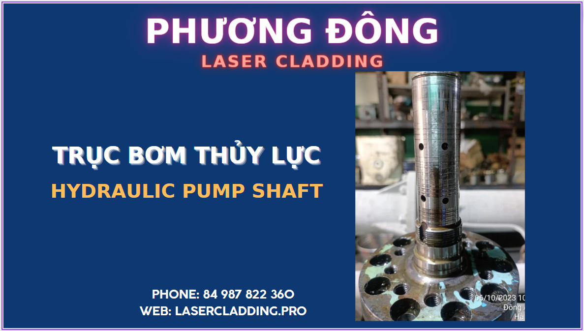 Phục hồi trục bơm thủy lực bằng công nghệ Laser cladding - Phun phủ Laser Cladding
